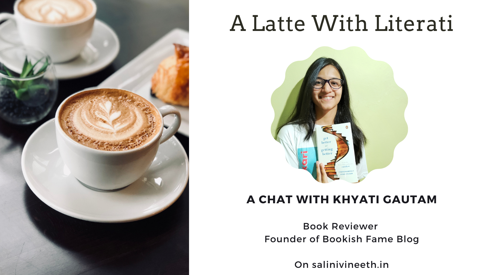 A Latte with Literati – Khyati Gautam – Salini Vineeth